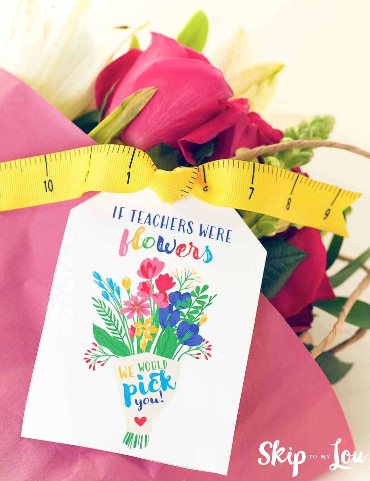 If Teachers Were Flowers, We'd Pick You! Free Printable Gift Tag for ...